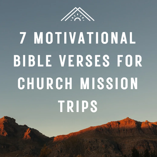 Storyline | 7 Motivating Verses for Church Mission Trips